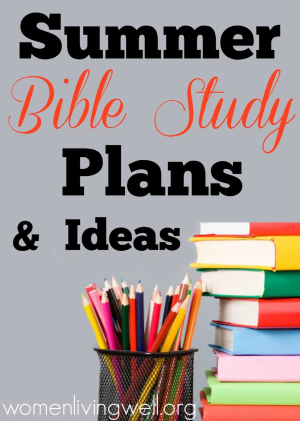 Summer Bible Study Plans and Ideas - Women Living Well