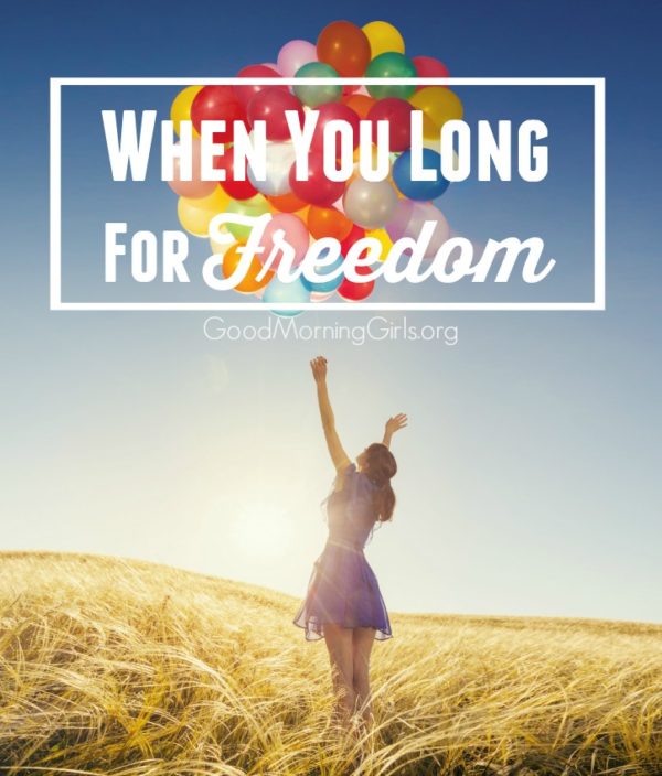When You Long For Freedom {Proverbs 13} - Women Living Well