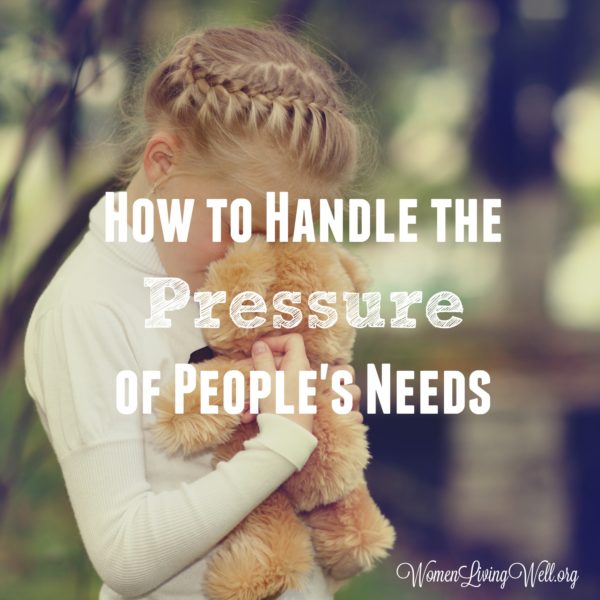 How to Handle the Pressure of People's Needs - Women Living Well