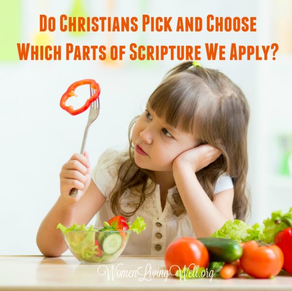 Do Christians Pick and Choose Which Parts of Scripture We Apply ...
