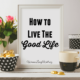 How to Live the Good Life - Women Living Well