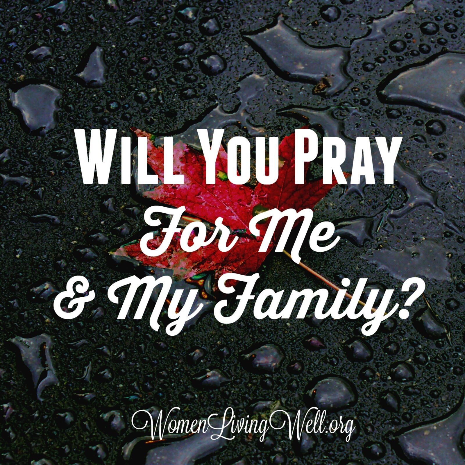Will You Pray For Me And My Family Women Living Well