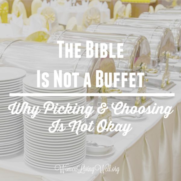 The Bible Is Not a Buffet: Why Picking and Choosing Is Not Okay - Women ...
