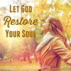Let God Restore Your Soul - Women Living Well