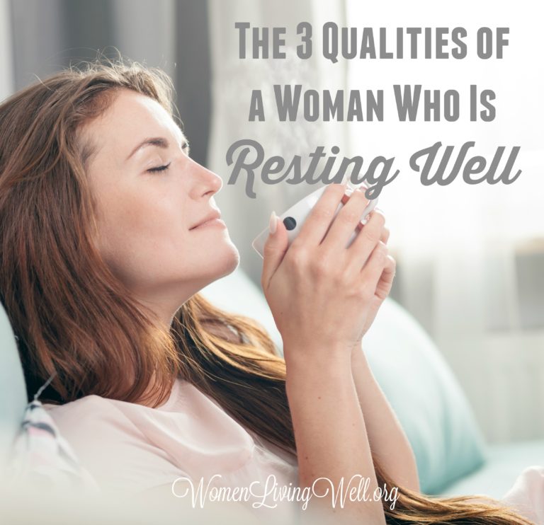 The 3 Qualities of a Woman Who Is Resting Well - Women Living Well