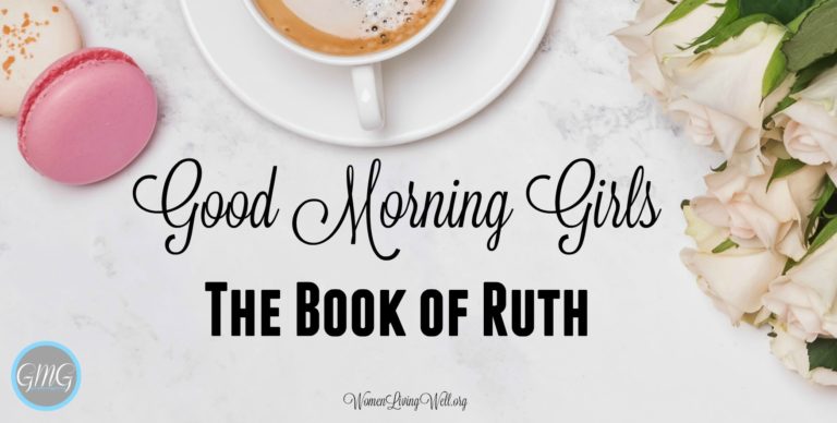 Good Morning Girls Resources for the Book of Ruth - Women Living Well