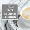 7 Lessons from the Prayer Life of Hezekiah - Women Living Well