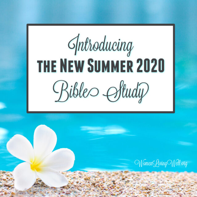 Introducing the New Summer 2020 Bible Study - Women Living Well