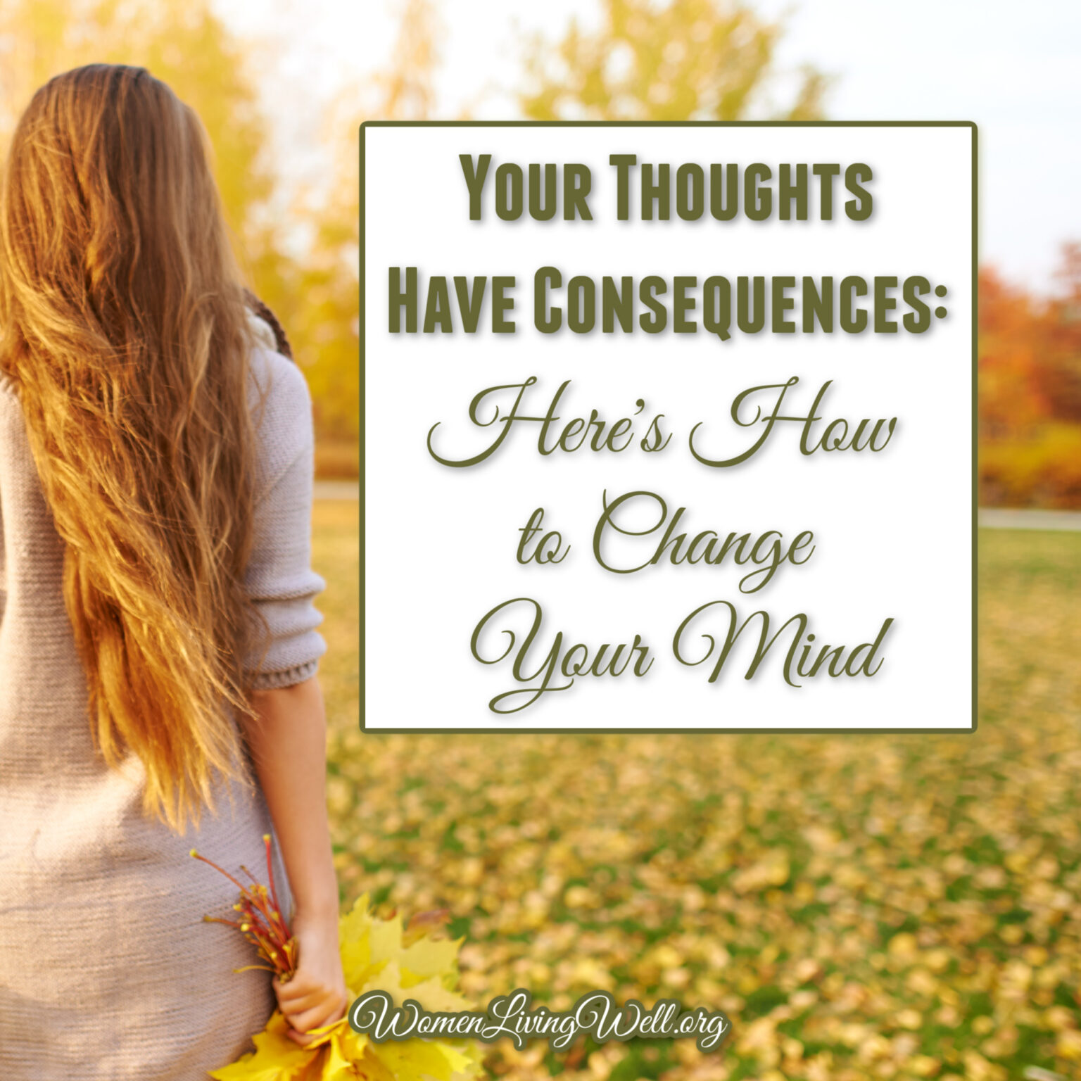 Your Thoughts Have Consequences: Here's How to Change Your Mind - Women ...