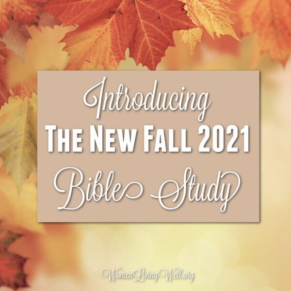 Introducing The New Fall 2021 Bible Study - Women Living Well