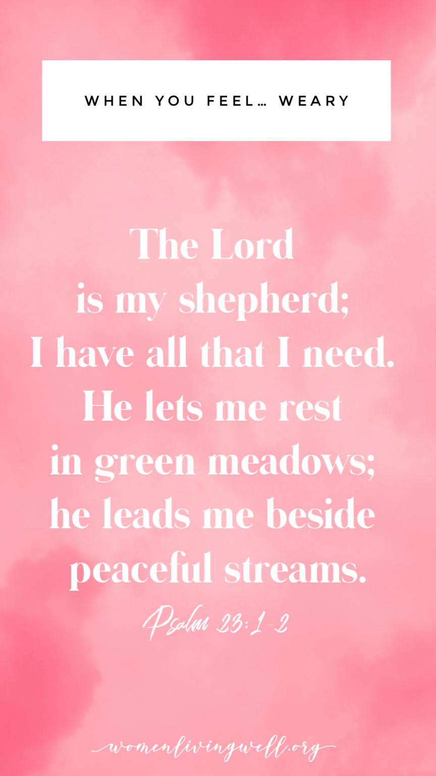 10 Verses For When You Feel Weary - Women Living Well