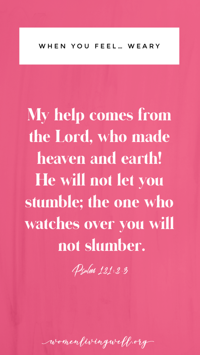 10 Verses For When You Feel Weary - Women Living Well