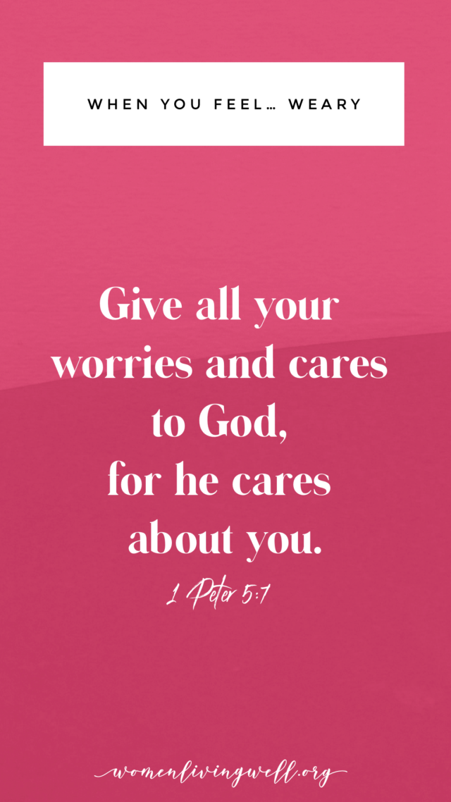 10 Verses For When You Feel Weary - Women Living Well