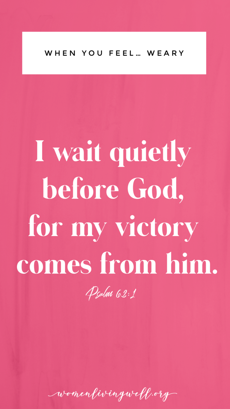 10 Verses For When You Feel Weary - Women Living Well