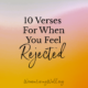 10 Verses For When You Feel Rejected - Women Living Well