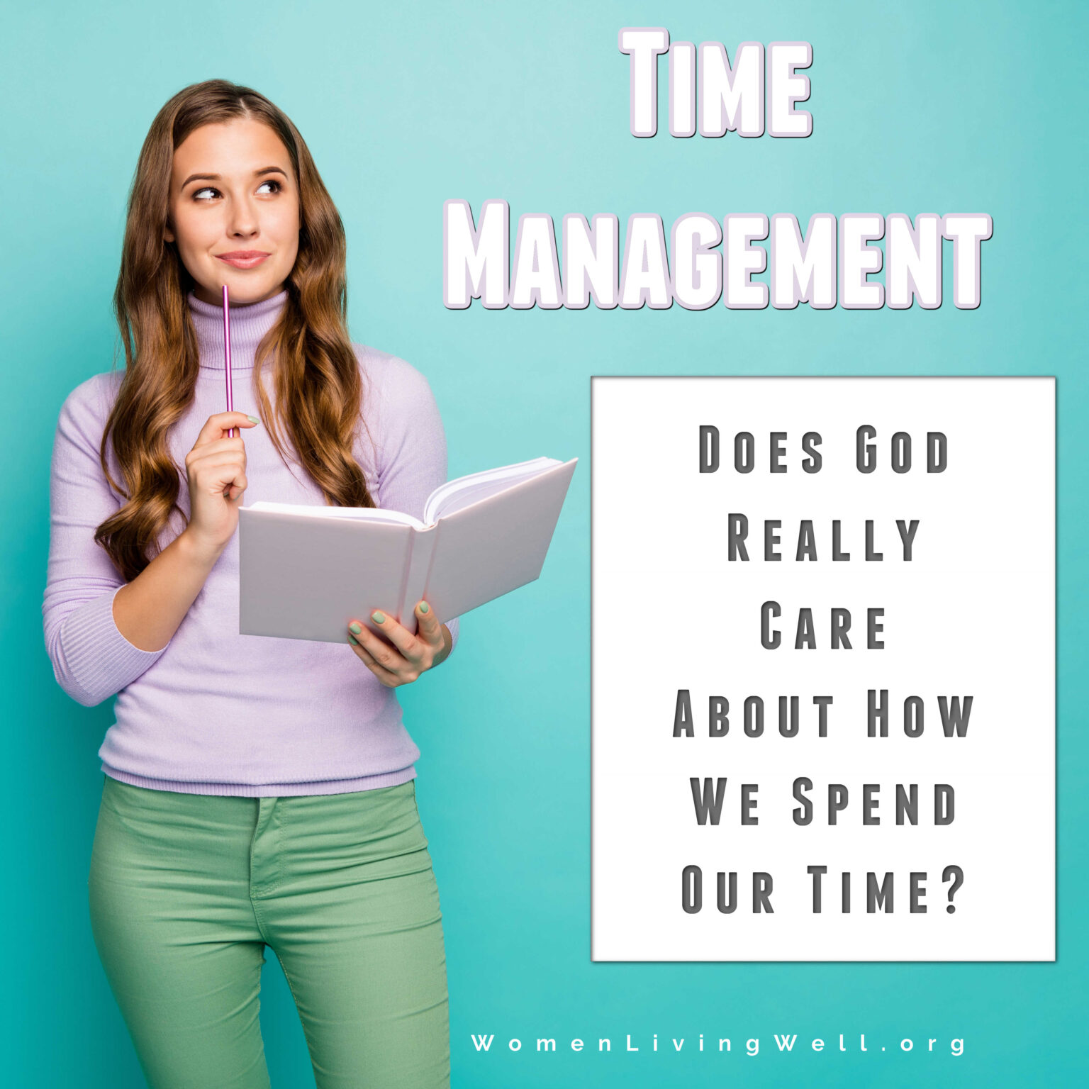 Time Management: Does God Really Care About How We Spend Our Time ...