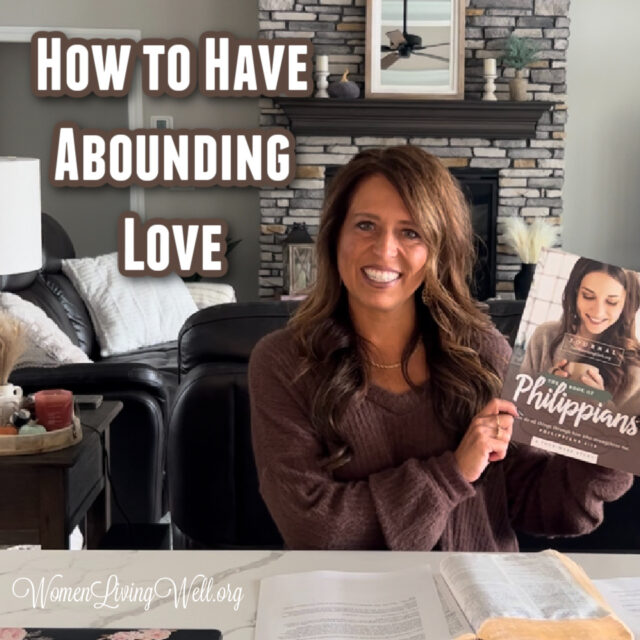 How to Have Abounding Love - Women Living Well