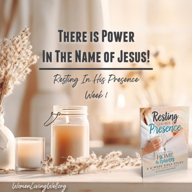 There Is Power in the Name of Jesus! (Resting In His Presence Week 1 ...