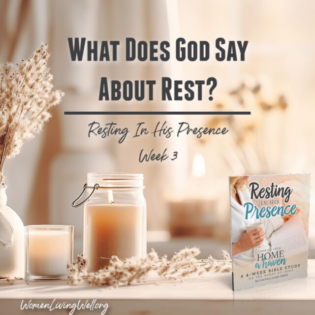 What Does God Say About Rest? (Resting In His Presence Week 3) - Women ...