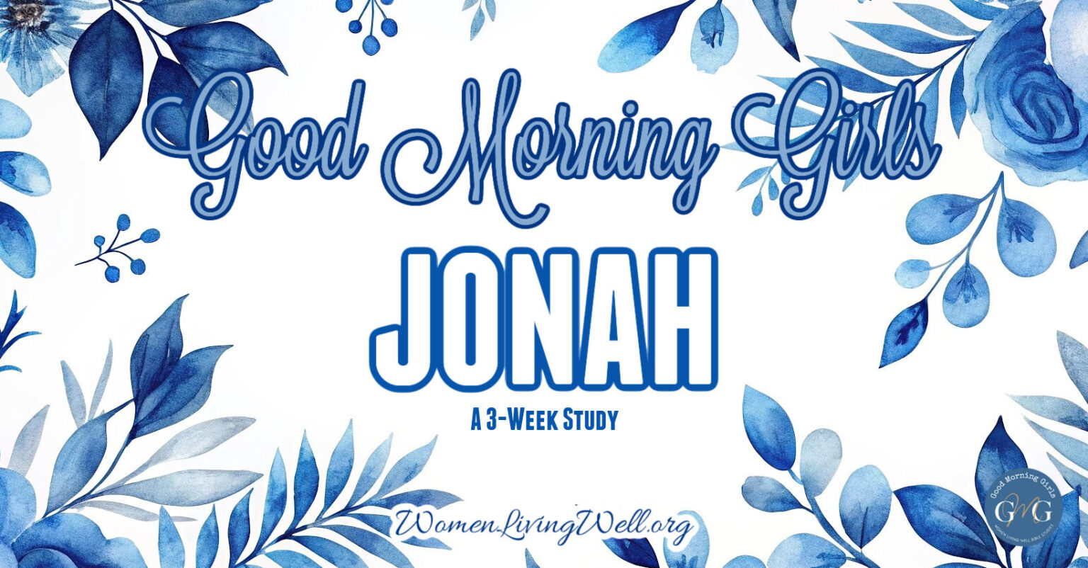 🐳 📖 Good Morning Girls Resources for the Book of Jonah 🐳 📖 - Women Living Well